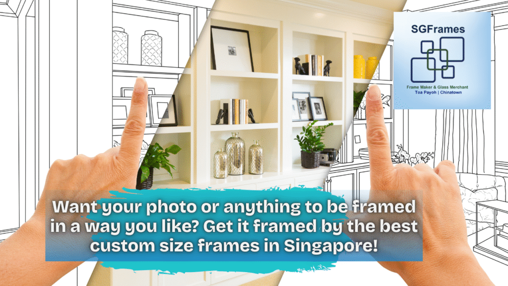 Best Custom Size Frames Singapore | Made-to-Measure Framing