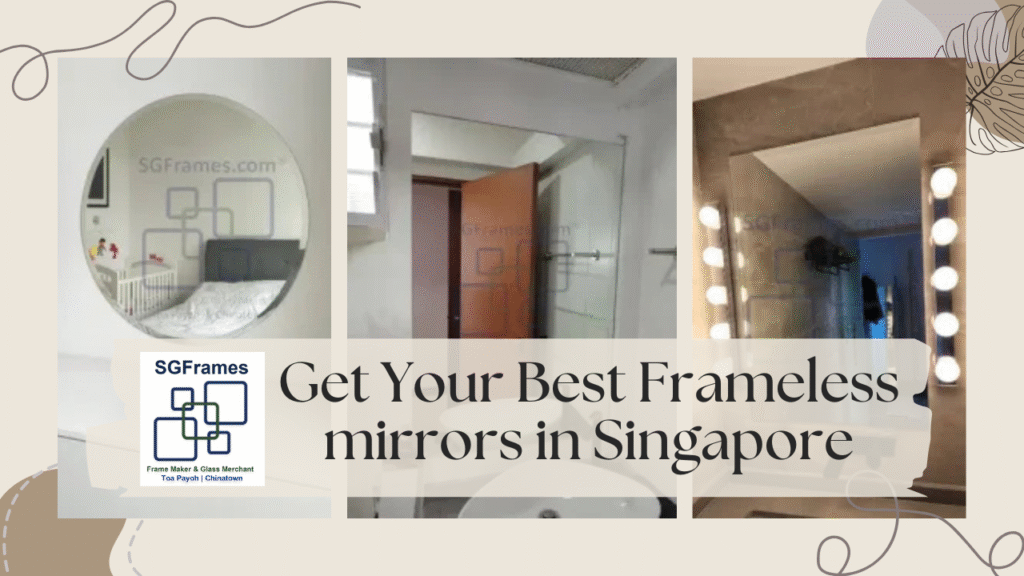 Best Frameless Mirror Singapore | Custom, Modern Designs 2025